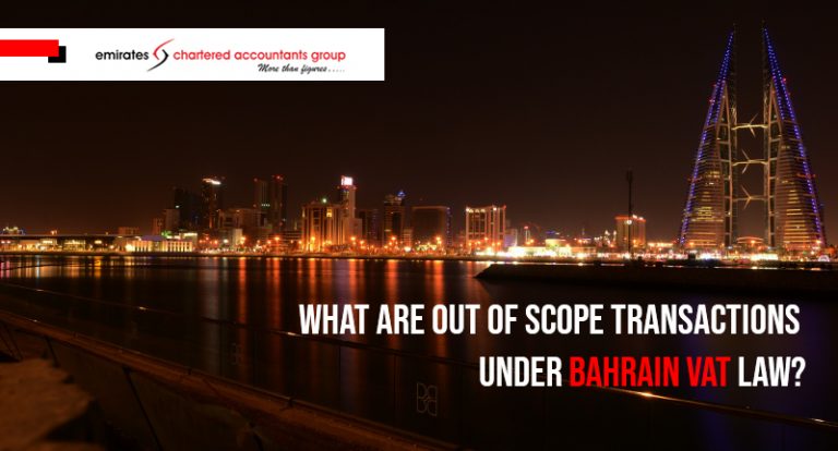 What are out of scope transactions under Bahrain VAT Law? - Emirates CA