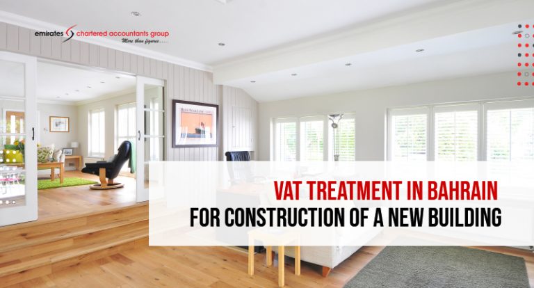 VAT Treatment in Bahrain for Construction of a New Building - Emirates CA